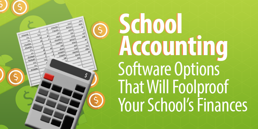 6 School Accounting Software Options That Will Foolproof Your School's ...