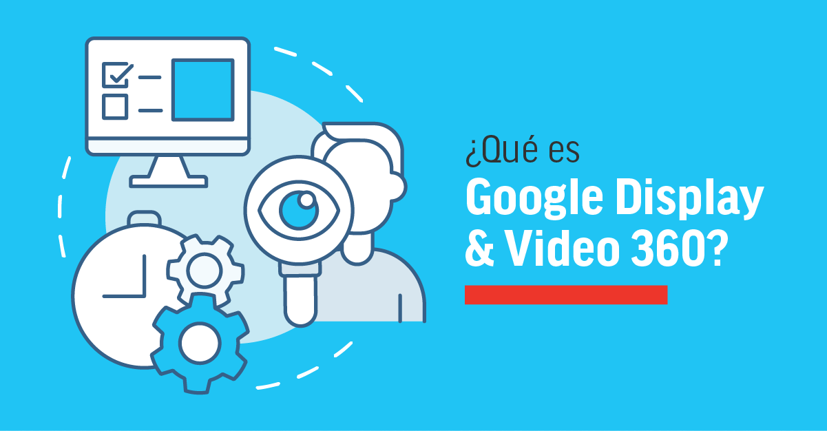 ¿Qué es Google Display & Video 360? | Productsup