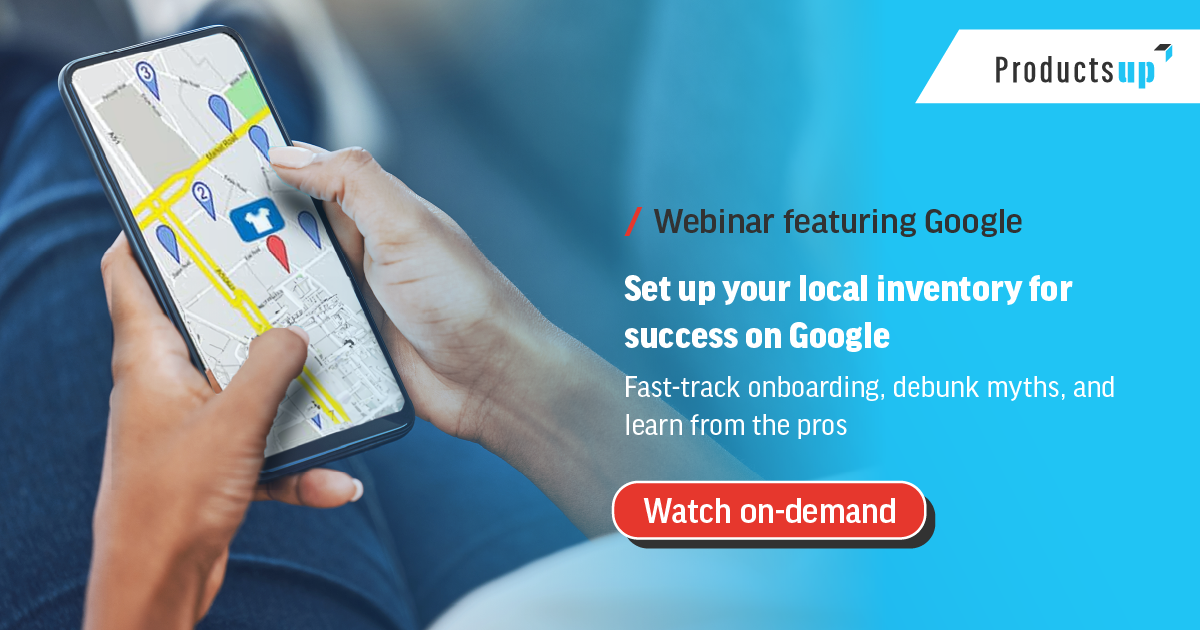 Set up your local inventory for success on Google EMEA | Productsup