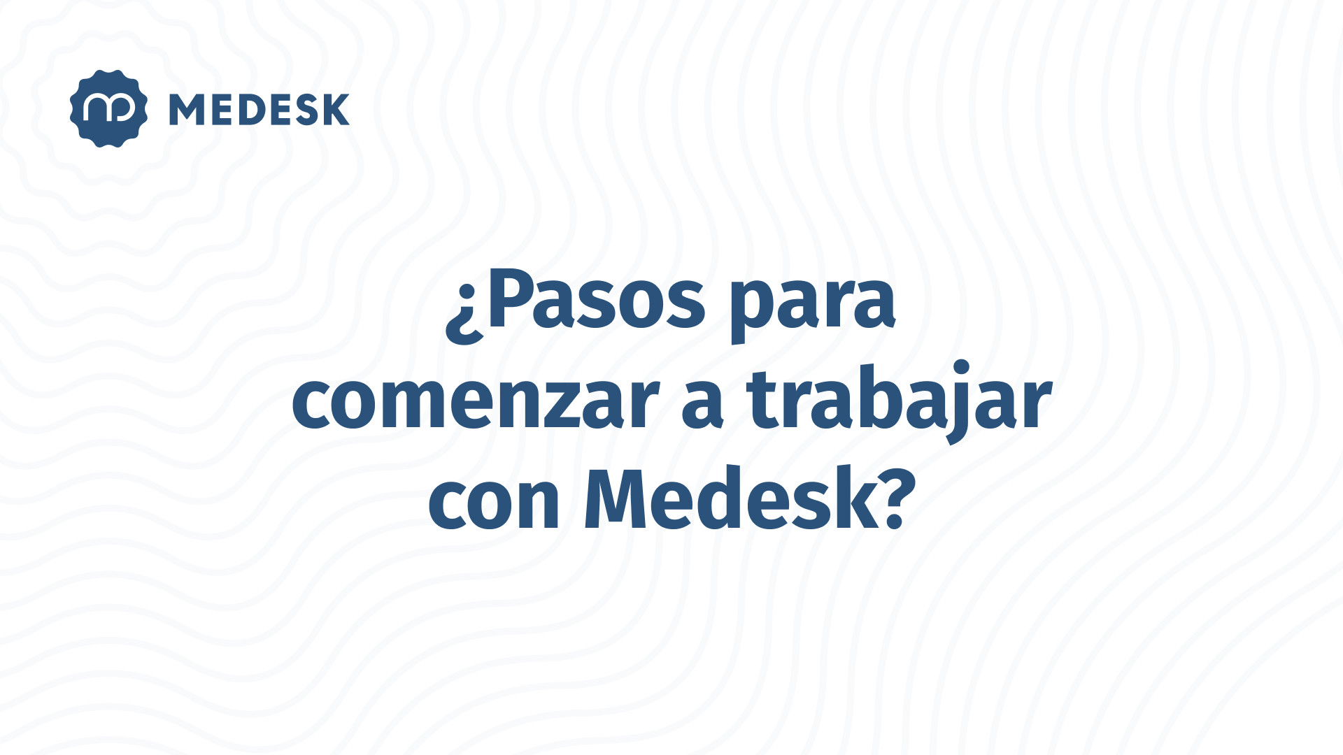 Conoce todo sobre nuestro software Medesk con estos videos