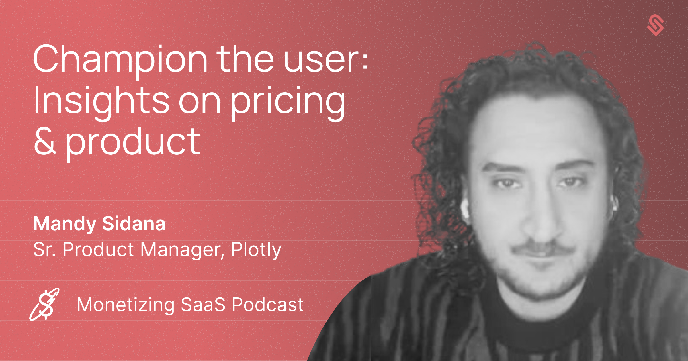 Schematic Podcast: Champion the user - Insights on pricing & product with Mandy Singh
