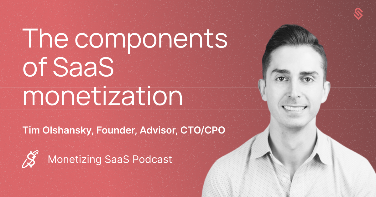 Schematic Podcast: The Components of SaaS Monetization With Tim Olshansky