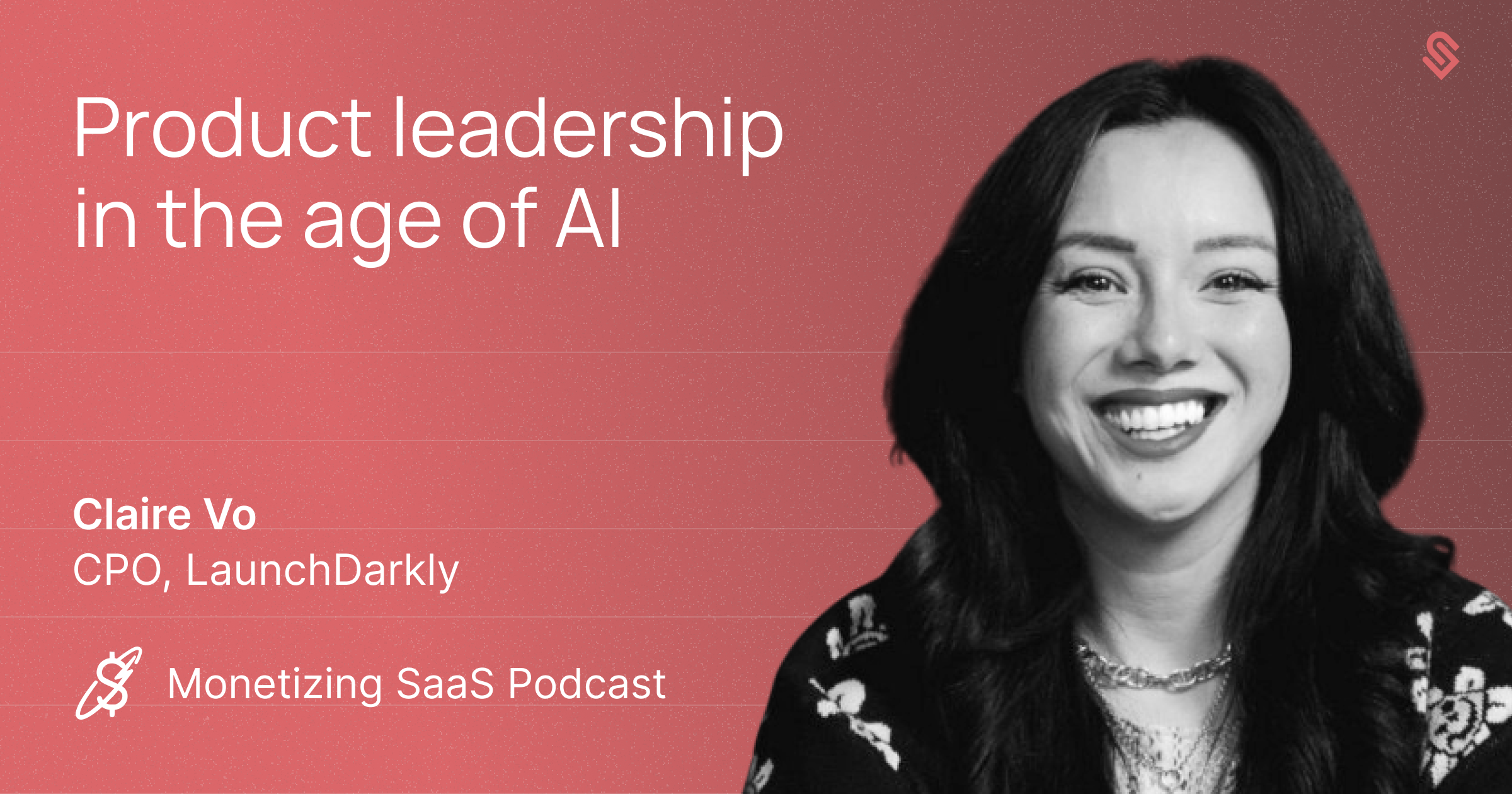 Schematic Podcast: Product leadership in the age of AI with Claire Vo, CPO of LaunchDarkly