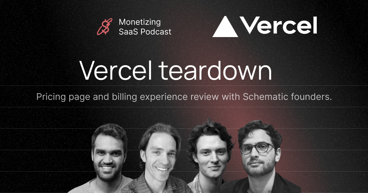 Schematic Podcast: A teardown of Vercel's pricing page and billing ...