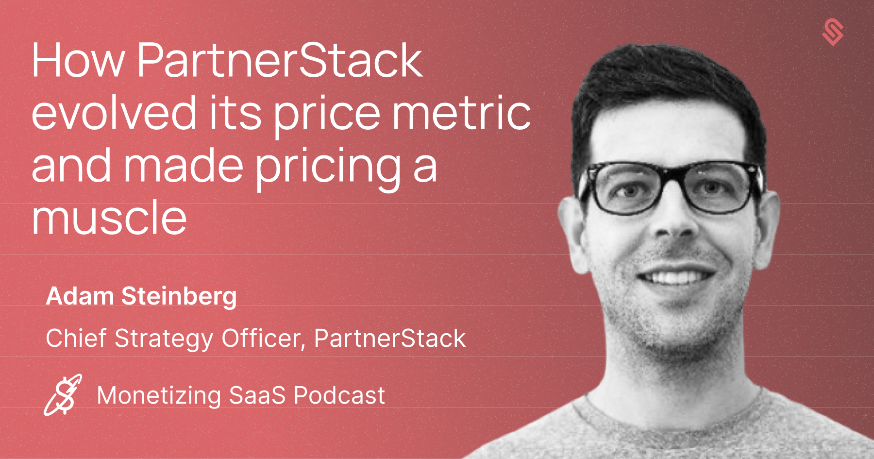 Schematic Podcast: How PartnerStack evolved its price metric and made ...