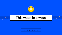 This Week In Crypto Mar 16 22 Coinbase
