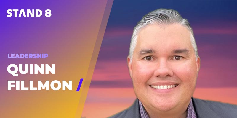 Quinn Fillmon - CHIEF EXECUTIVE OFFICER | STAND 8 Leadership