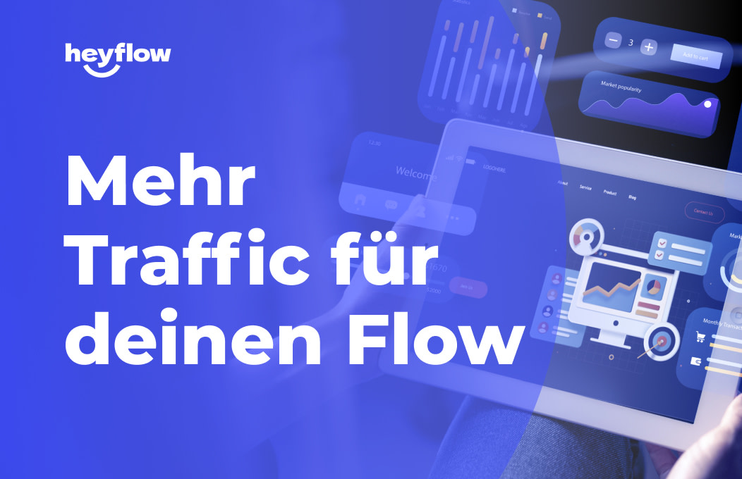 Wie bekomme ich mehr Traffic auf meinen Flow? | Heyflow