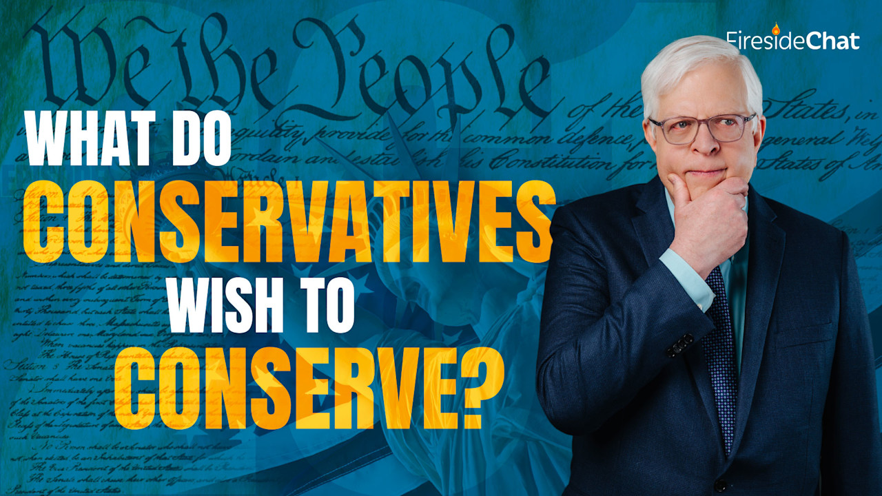 Ep. 261 — What Do Conservatives Wish to Conserve? | PragerU