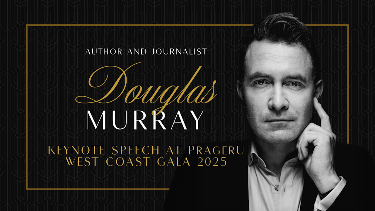 Douglas Murray on the Rise of Anti-Westernism and How to Defeat It ...