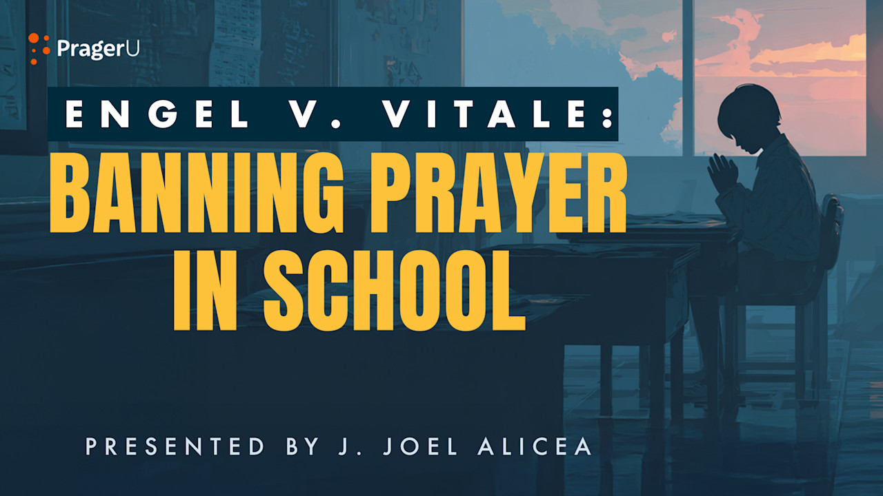 Engel v. Vitale: Banning Prayer in School | PragerU