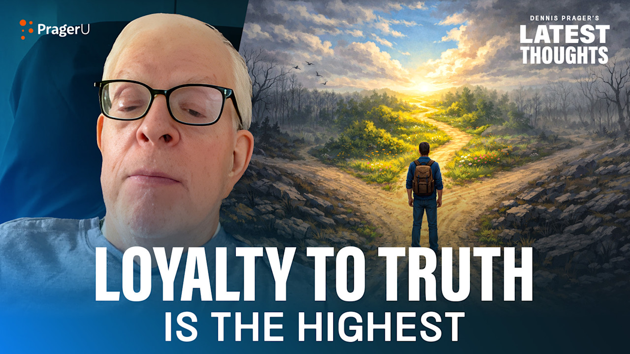 Loyalty to Truth is the Highest | PragerU