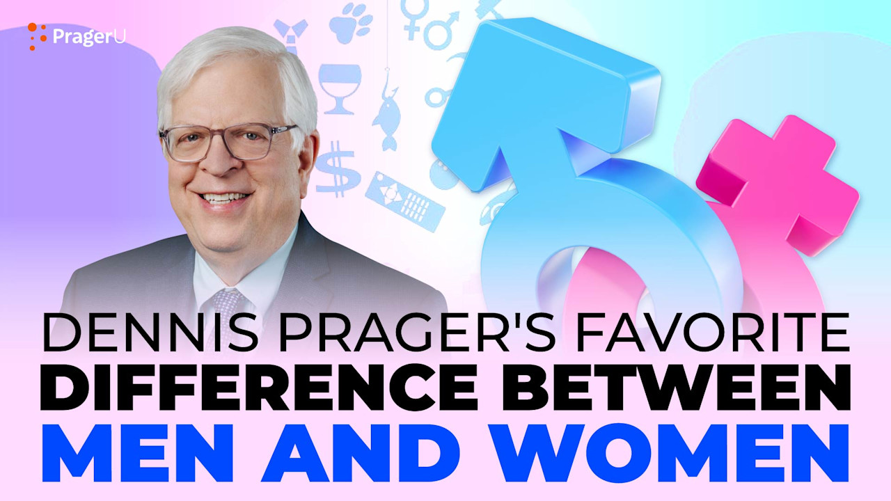 Dennis Prager's Favorite Difference Between Men and Women | PragerU