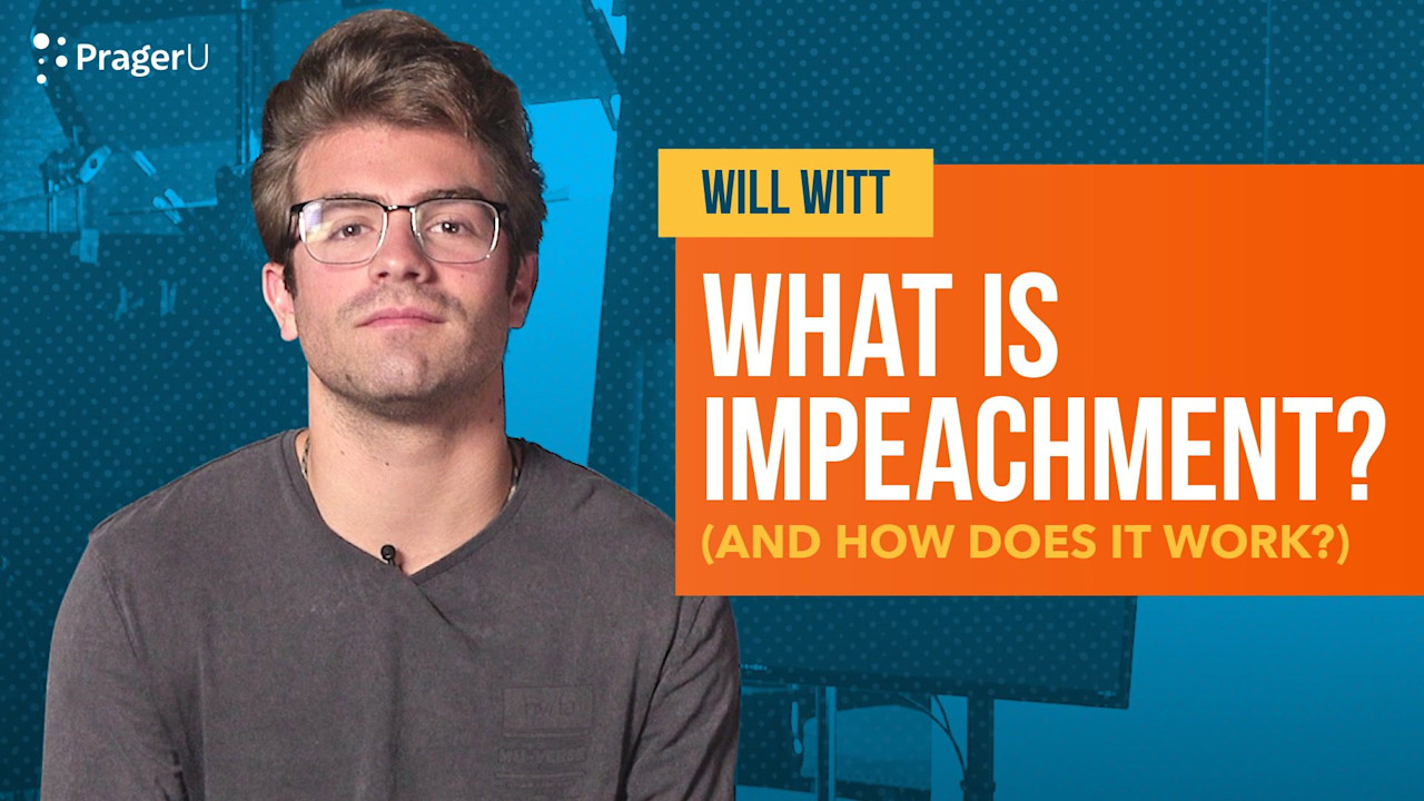 What Is Impeachment? (And How Does It Work?) | PragerU