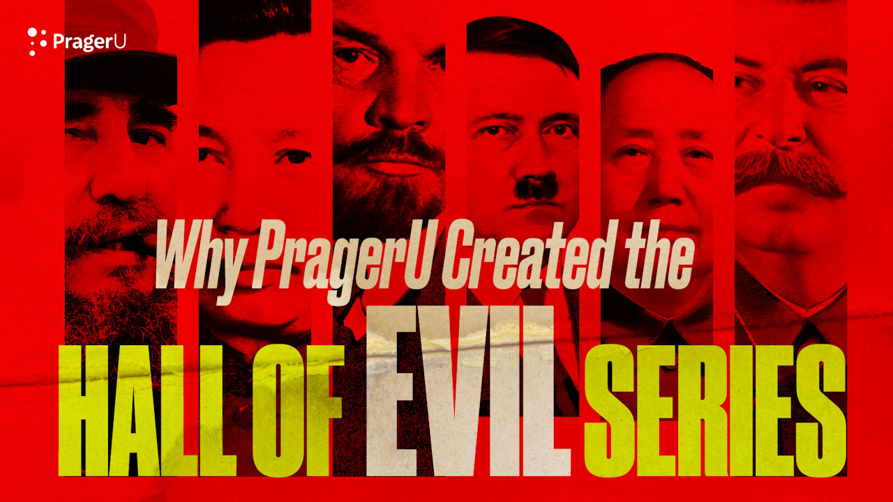 Why PragerU Made the Hall of Evil Series | PragerU