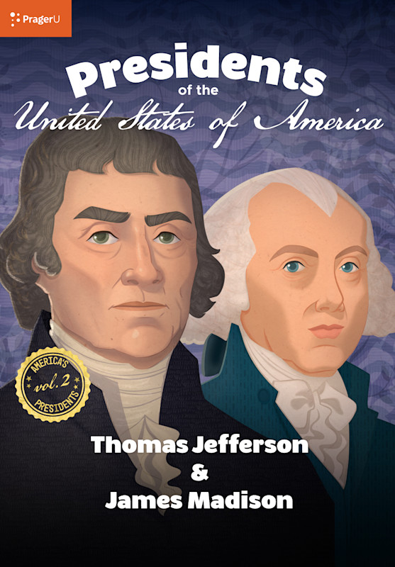 U.S. Presidents Volume 2: Thomas Jefferson & James Madison | PragerU