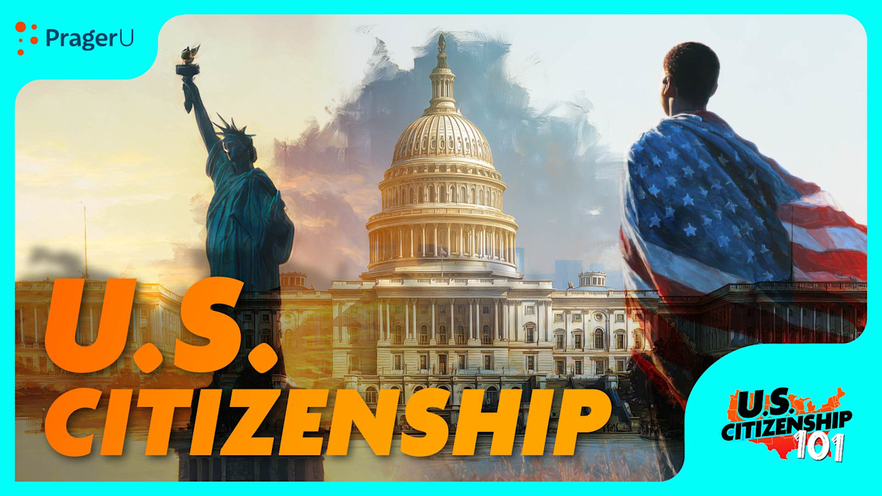 U.S. Citizenship | PragerU