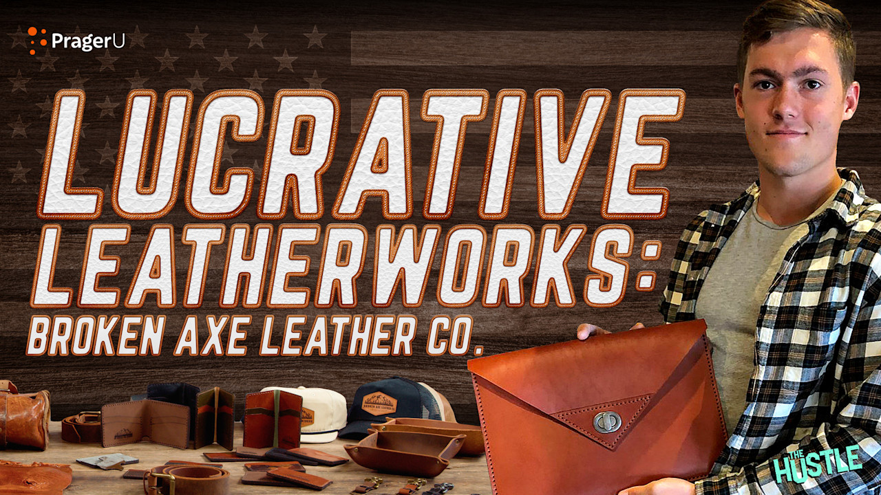 Lucrative Leatherworks: Broken Axe Leather Co. | PragerU