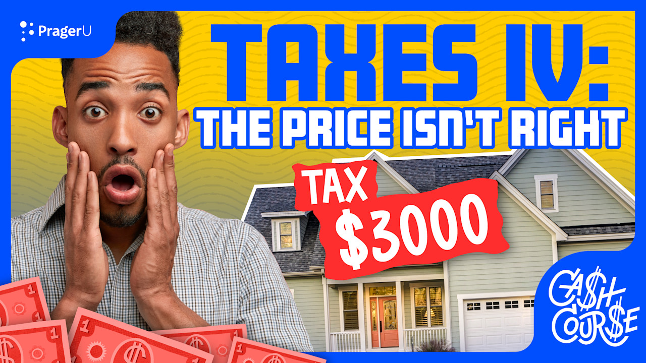 Taxes IV: The Price Isn't Right | PragerU