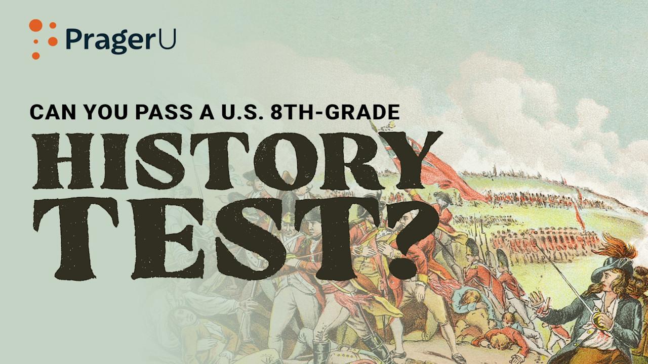 Can you pass a U.S. 8th-grade history test? | PragerU