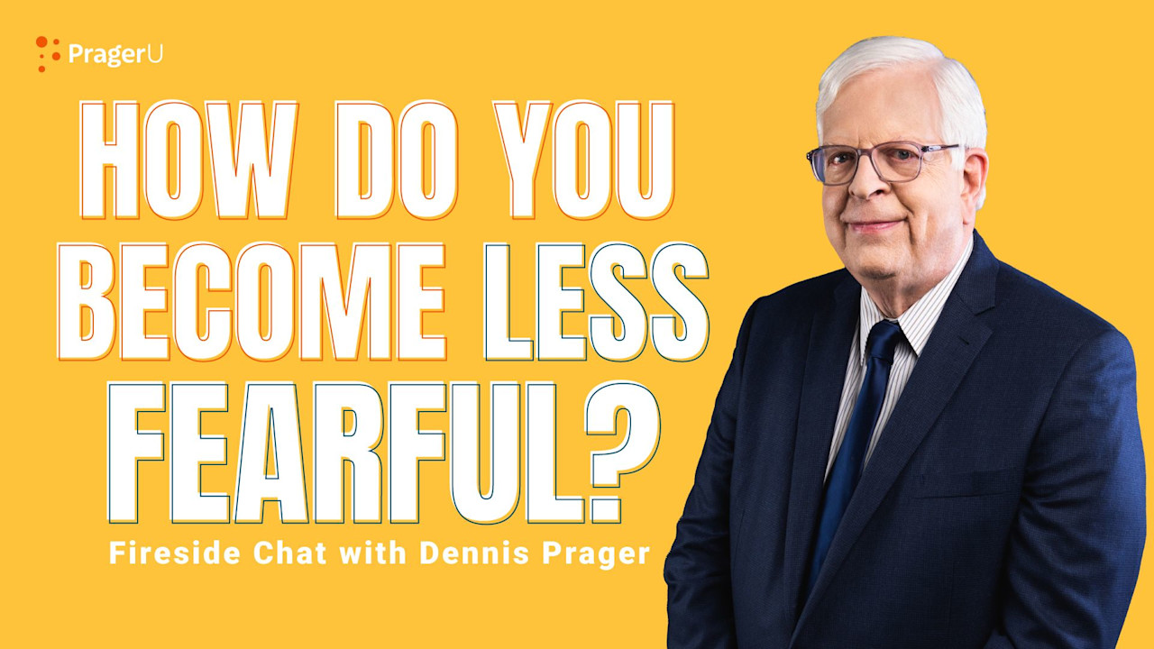 How Do You Become Less Fearful? | PragerU