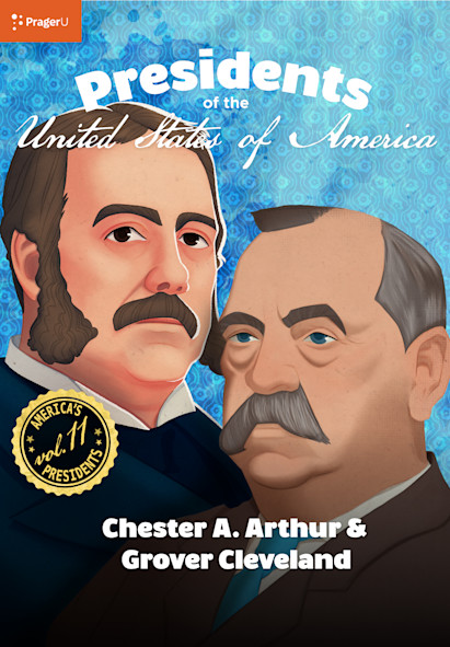 U.S. Presidents Volume 11: Chester A. Arthur & Grover Cleveland | PragerU