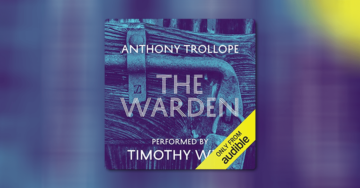 The Warden by Anthony Trollope - Summary and Analysis | Audible.com