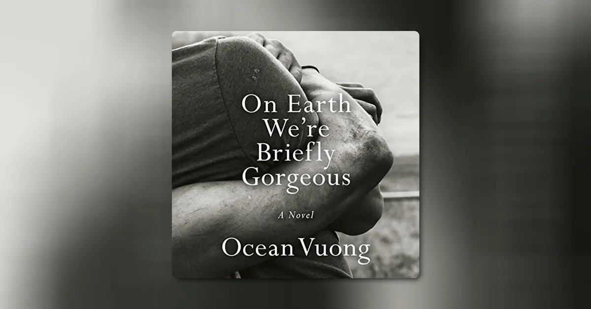 On Earth We're Briefly Gorgeous by Ocean Vuong | Audible.com