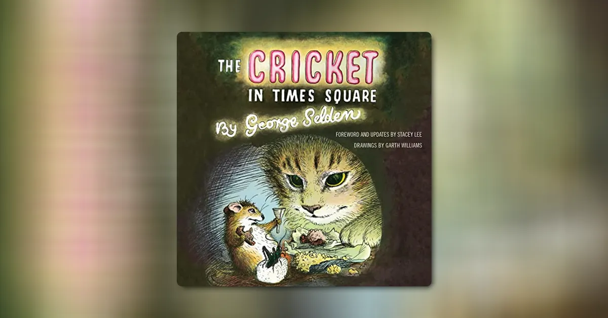 The Cricket in Times Square by George Selden—Summary and Analysis ...