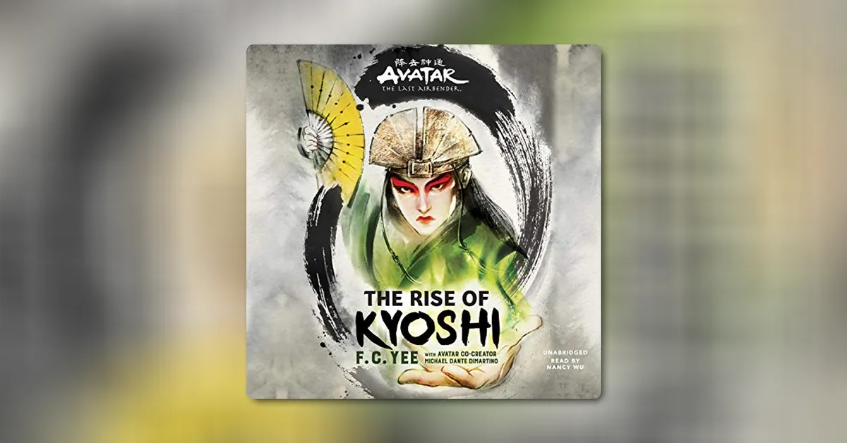Avatar: The Last Airbender: The Rise of Kyoshi by F.C. Yee | Audible.com