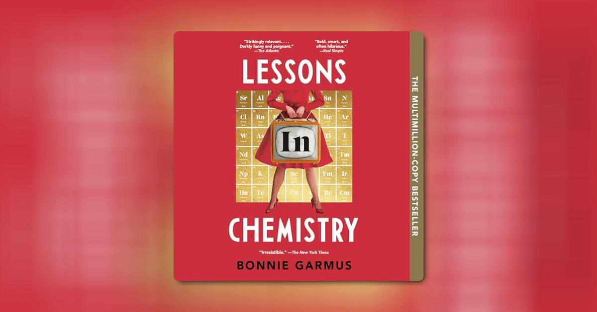 Lessons in Chemistry by Bonnie Garmus—Summary and Analysis | Audible.com