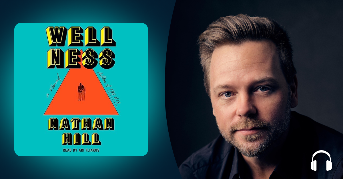In "Wellness," Nathan Hill excavates the absurdities of love, tech, and ...