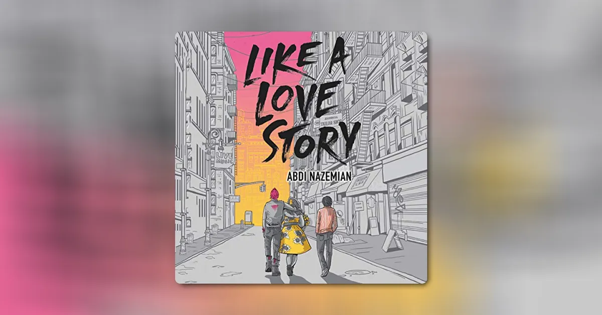 Like a Love Story by Abdi Nazemian - Summary and Analysis | Audible.com