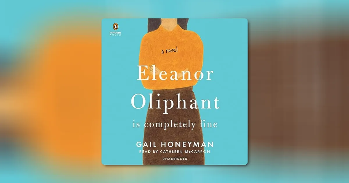 Eleanor Oliphant Is Completely Fine by Gail Honeyman | Audible.com