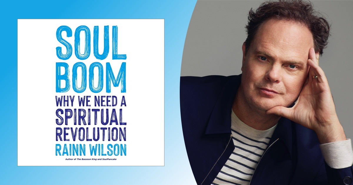 With "Soul Boom," Rainn Wilson Shares His Spiritual Philosophy with the ...