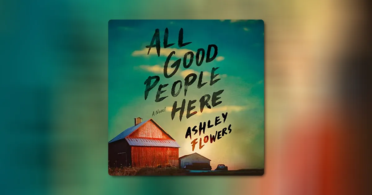 All Good People Here by Ashley Flowers - Summary and Analysis | Audible.com