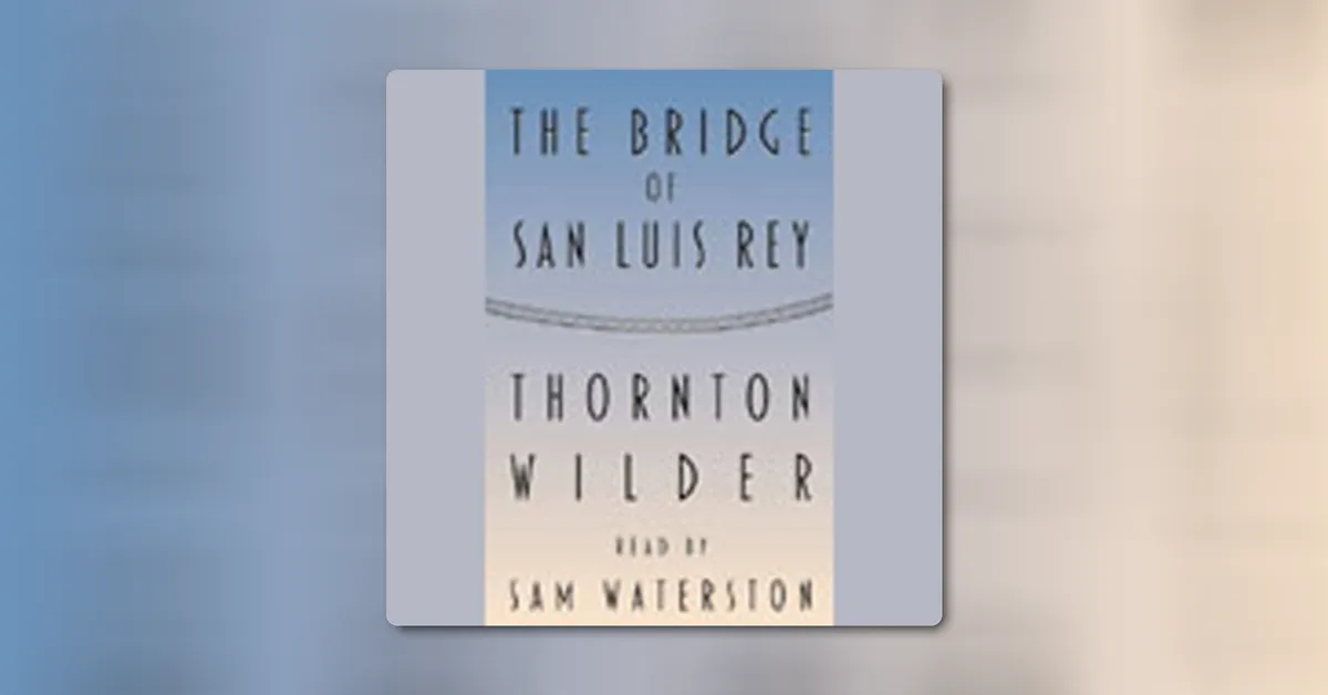The Bridge of San Luis Rey by Thornton Wilder | Audible.com