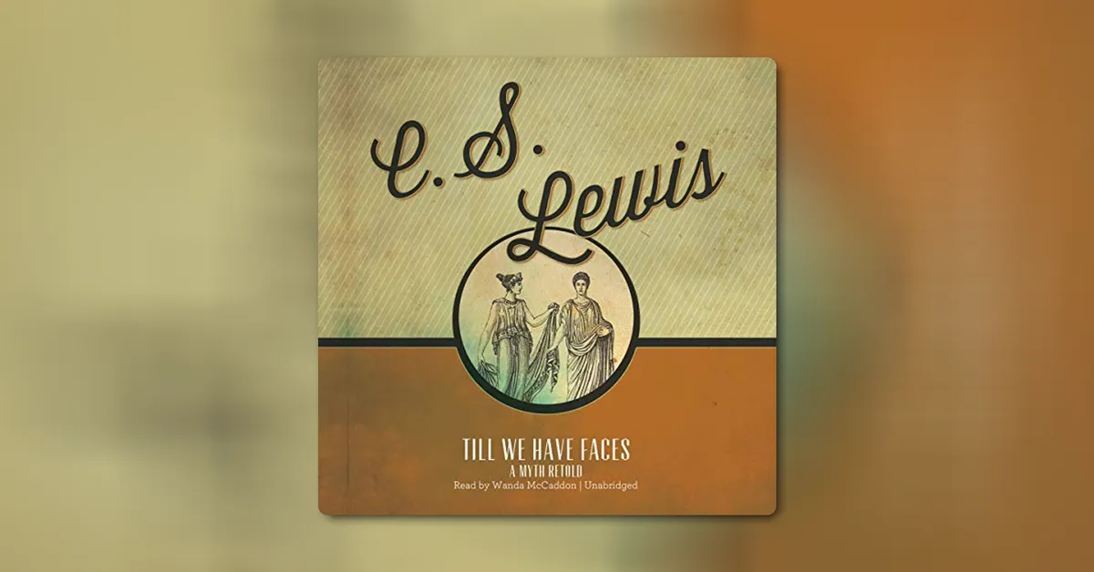 Till We Have Faces by C.S. Lewis | Audible.com