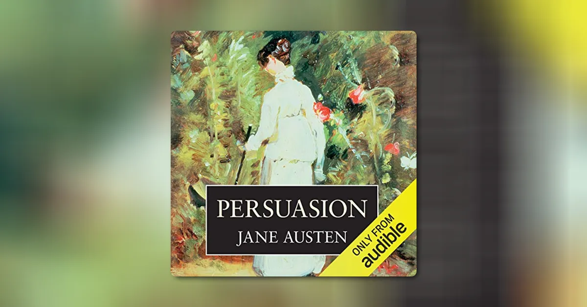 Persuasion by Jane Austen - Summary and Analysis | Audible.com