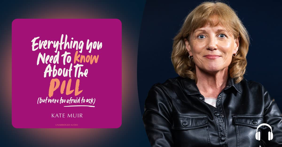 Kate Muir shares "Everything You Need to Know About the Pill" | Audible.uk