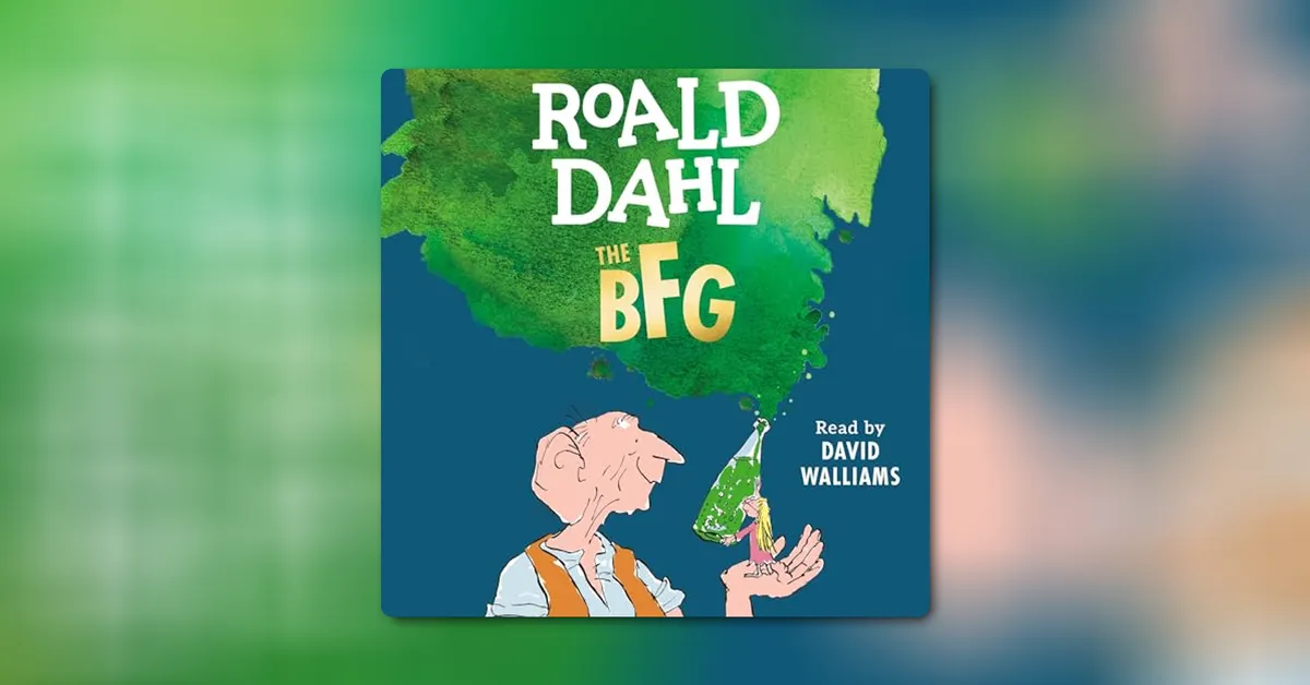 The BFG by Roald Dahl–Summary and Analysis | Audible.com