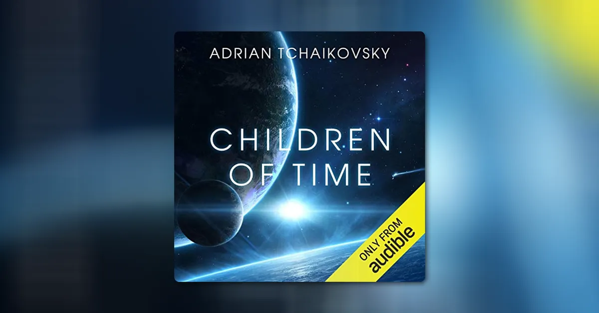 Children of Time by Adrian Tchaikovsky | Audible.com