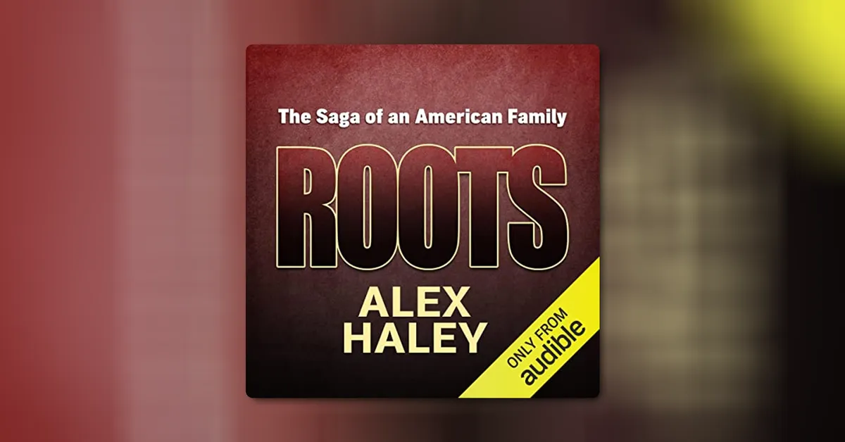 Roots by Alex Haley - Summary and Analysis | Audible.com