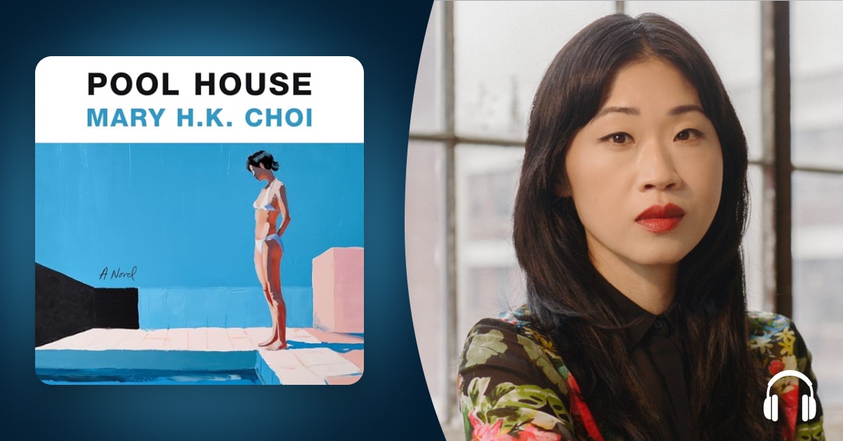 Mary H.K. Choi on mother hunger, “Pool House,” and the thrills of being ...