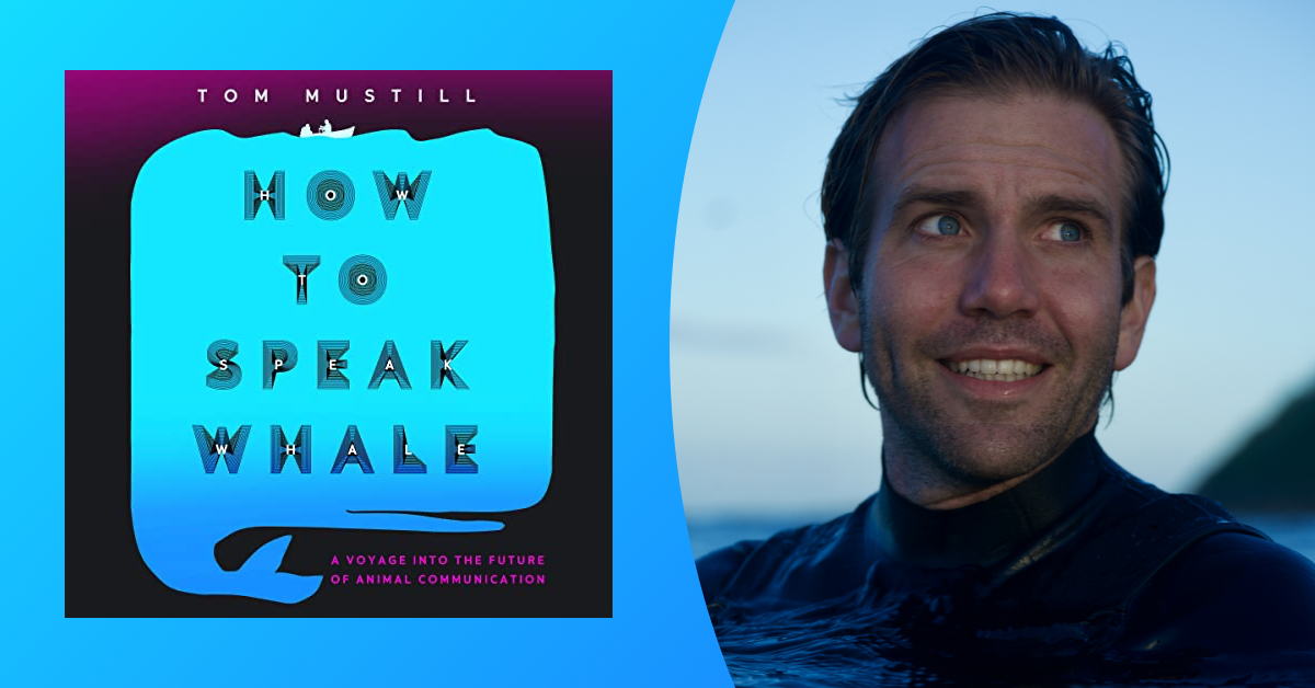 Tom Mustill Makes Waves with a Sci-Tech Look into Animal Communication ...