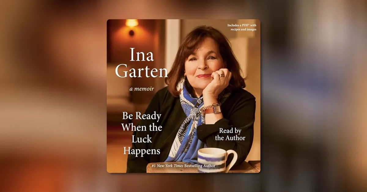 Be Ready When the Luck Happens by Ina Garten - Summary and Analysis ...