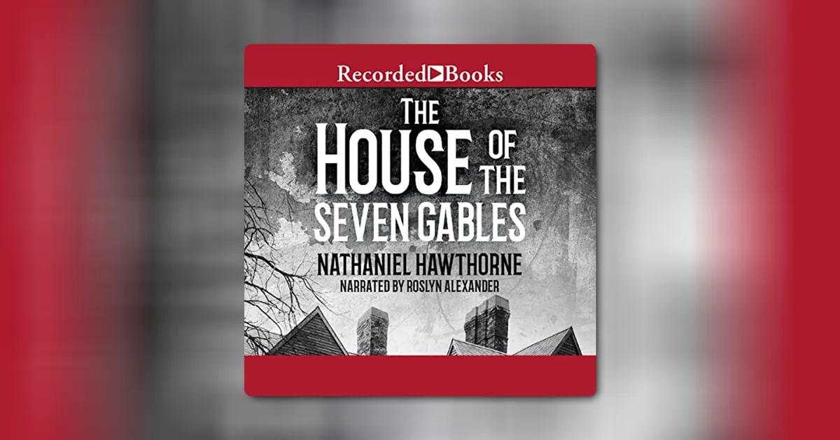 The House of Seven Gables by Nathaniel Hawthorne | Audible.com