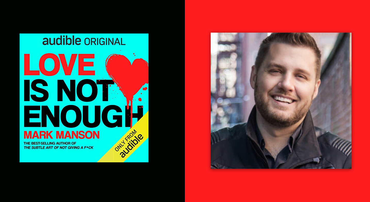 Mark Manson Wants You to Remember that 'Love Is Not Enough' | Audible.com