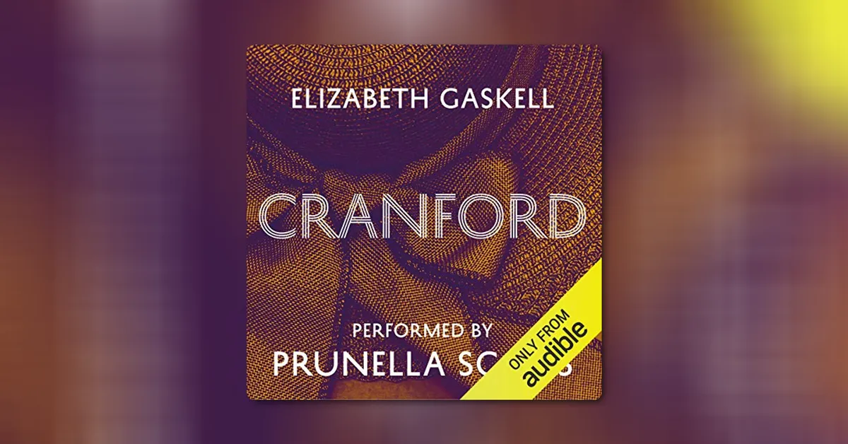 Cranford by Elizabeth Gaskell—Summary and Analysis | Audible.com