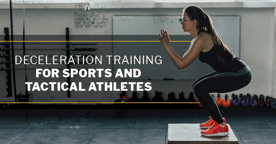Deceleration Training for Sports and Tactical Athletes | ISSA